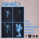 Evel – The Trial Separation Anxiety Project | MKE Punk
