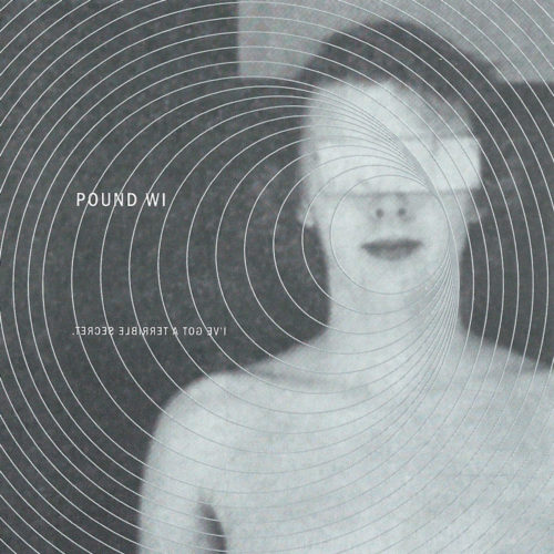 Pound WI – I’ve Got a Terrible Secret | MKE Punk